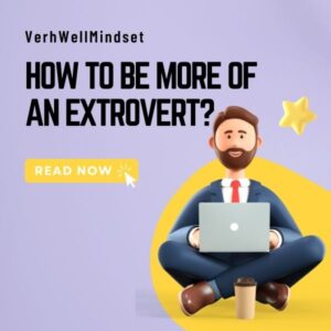 How To Be More Of An Extrovert? - VeryWell Mindset