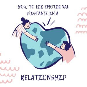 How To Fix Emotional Distance In A Relationship
