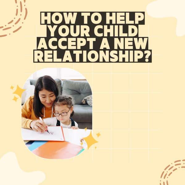 How To Help Your Child Accept A New Relationship | Mindset